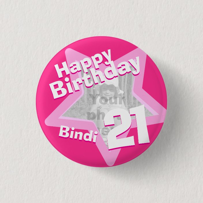 21st Birthday photo fun hot pink button/badge Pinback Button | Zazzle.com