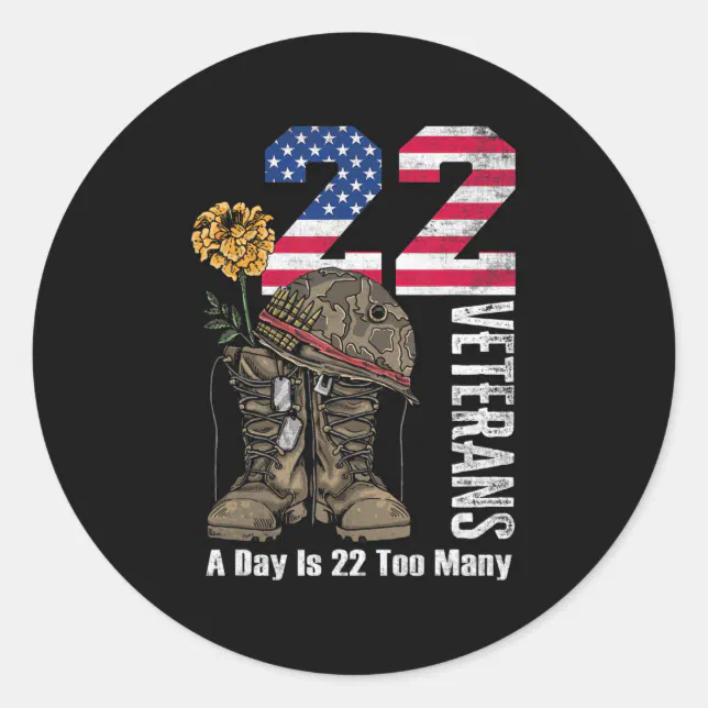 22 A Day Is 22 Too Many Veteran Suicide Awareness Classic Round Sticker ...