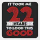 22 Year Old Bday Took Me Look Good 22nd Birthday Square Sticker | Zazzle