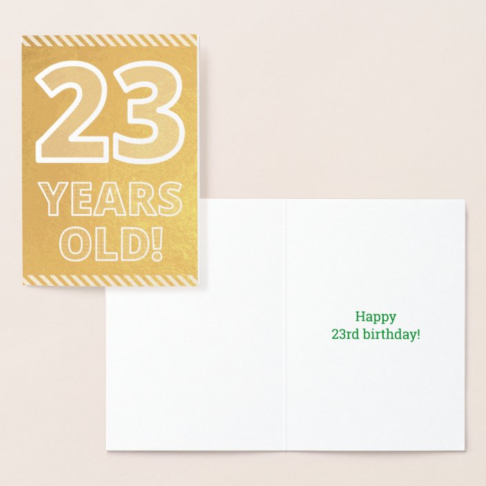 23rd Birthday: Bold "23 YEARS OLD!" Gold Foil Card | Zazzle.com