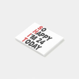 24th Birthday So Happy I'm 24 Today Gift Funny Post-it Notes | Zazzle