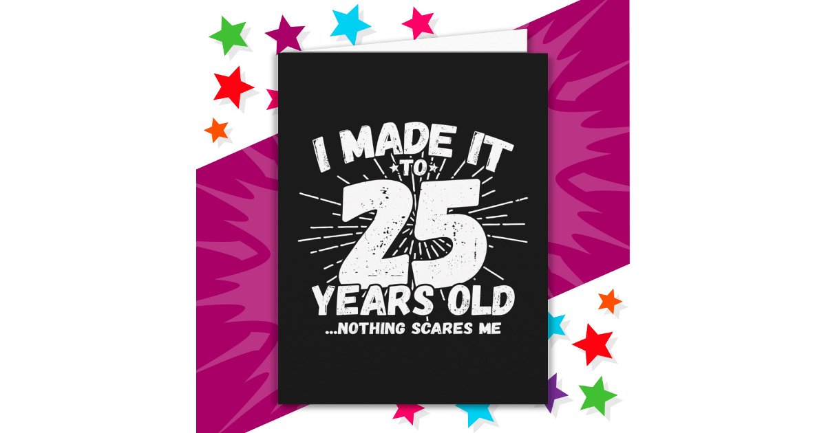 25 Year Old Sarcastic Meme Funny 25th Birthday Card | Zazzle