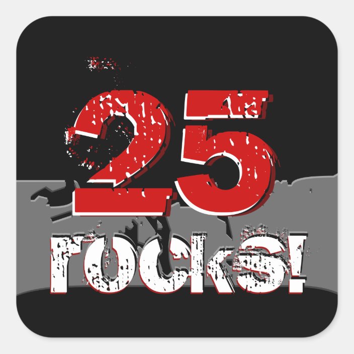 25th Birthday - 25 Rocks! Grunge Red and Black Square Sticker | Zazzle.com