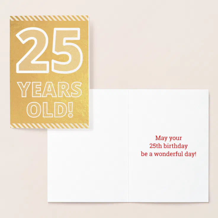 25th Birthday: Bold "25 YEARS OLD!" Gold Foil Card | Zazzle