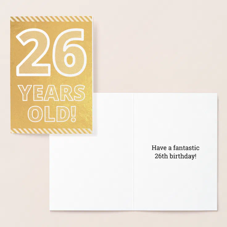 26th Birthday: Bold "26 YEARS OLD!" Gold Foil Card | Zazzle