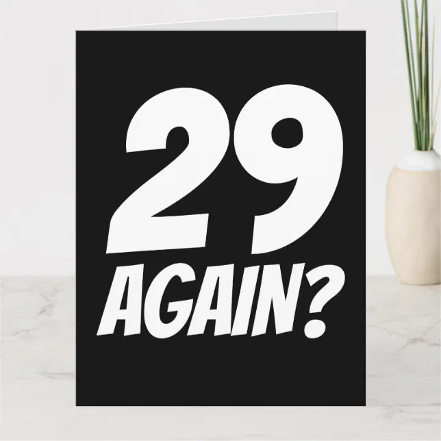 29 AGAIN? FUNNY BIRTHDAY CARD CARDS | Zazzle