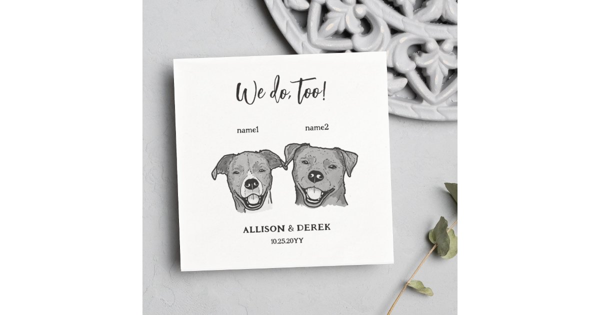 2 Dogs Face We Do Too Wedding Napkins | Zazzle
