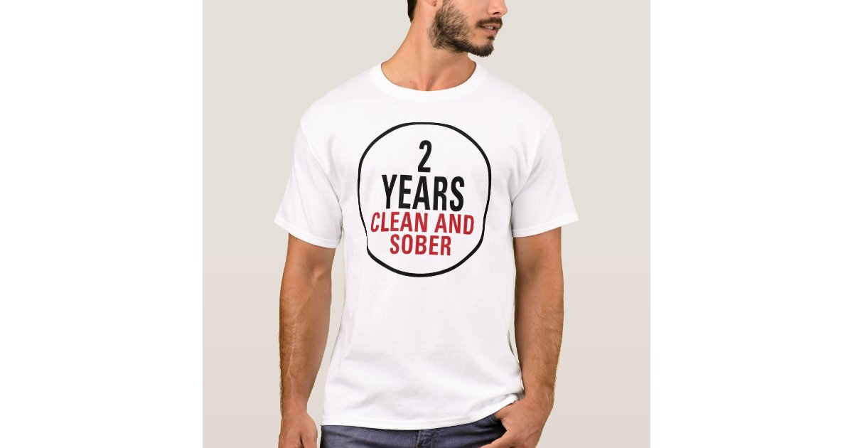 2 Years Clean and Sober T-Shirt | Zazzle