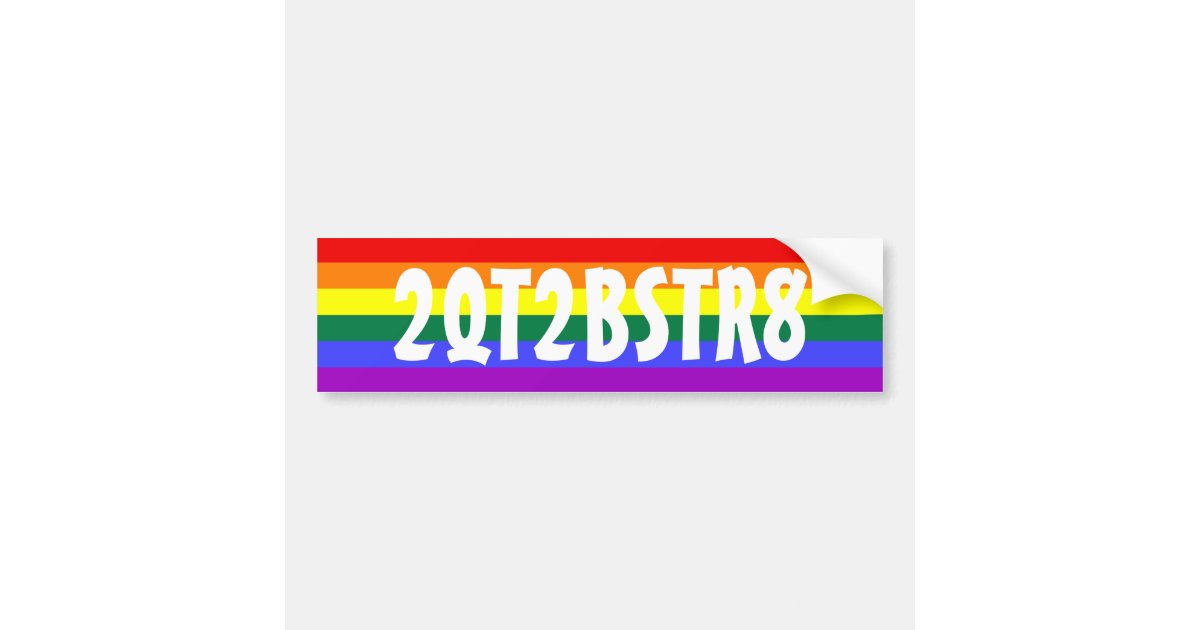 2QT2BSTR8 Too Cute To Be Straight Bumper Sticker | Zazzle