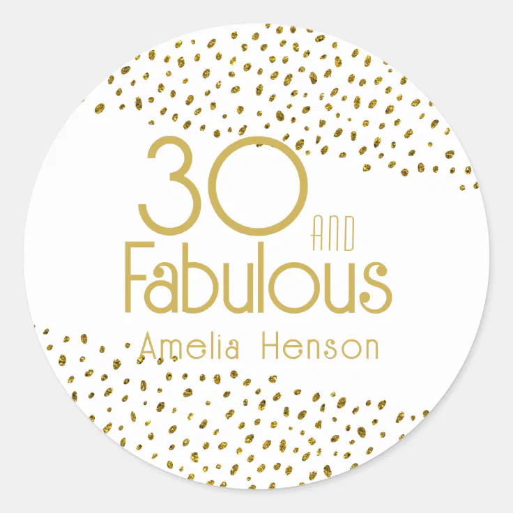 30 and Fabulous Gold Glitter 30th Birthday Classic Round Sticker | Zazzle