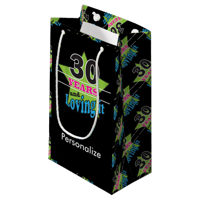 30 Years and Loving It | 30th Birthday Small Gift Bag | Zazzle