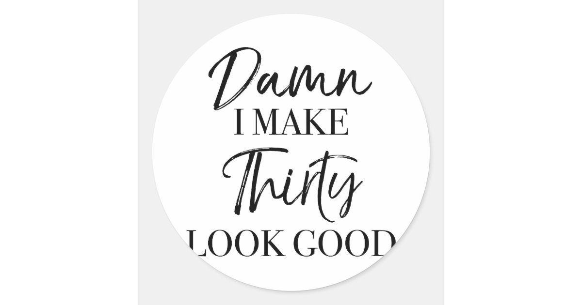 30th Birthday Attitude Classic Round Sticker | Zazzle