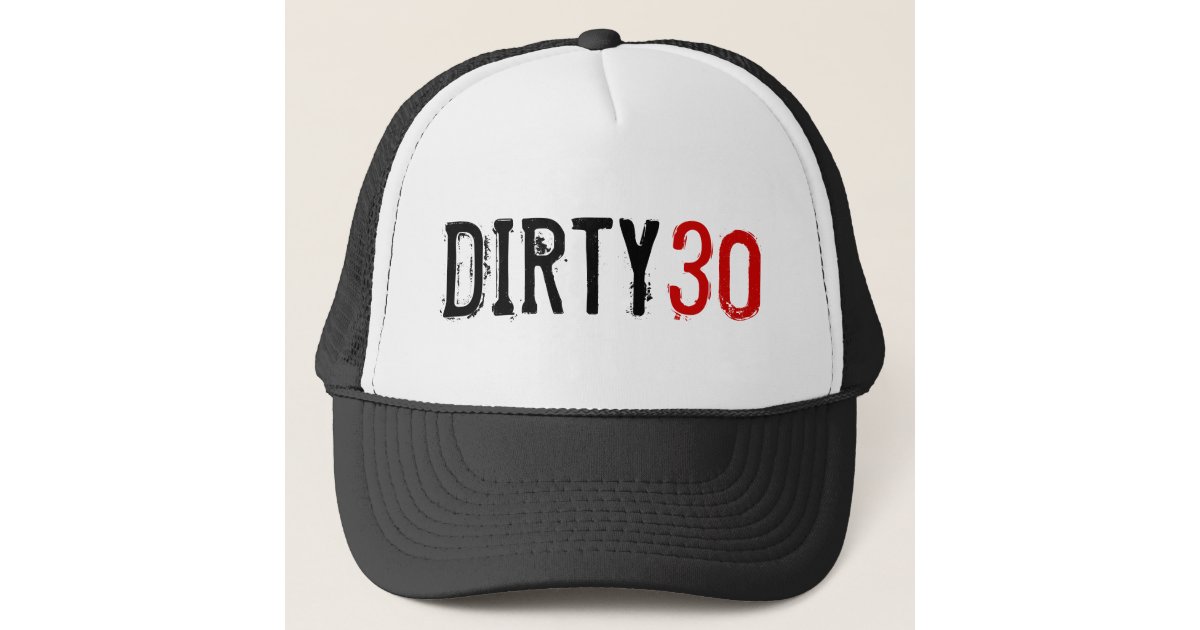 30th Birthday - Dirty 30 - Hat | Zazzle