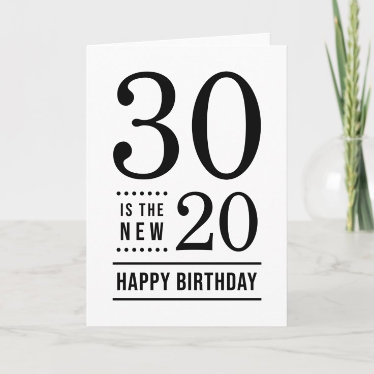 30th Birthday White and Black 30 is the new 20 Card | Zazzle