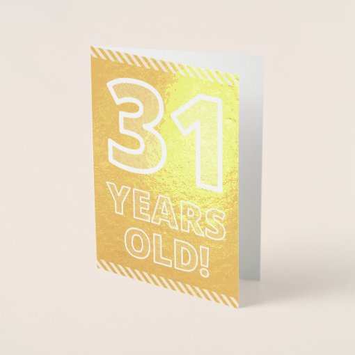 31st Birthday: Bold "31 YEARS OLD!" Gold Foil Card | Zazzle