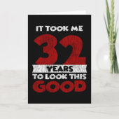 32 Year Old Bday Took Me Look Good 32nd Birthday Card | Zazzle
