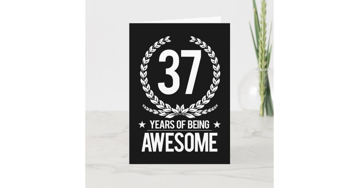 37th Birthday (37 Years Of Being Awesome) Card | Zazzle.com