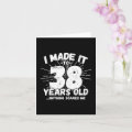 38 Year Old Sarcastic Meme Funny 38th Birthday Card | Zazzle