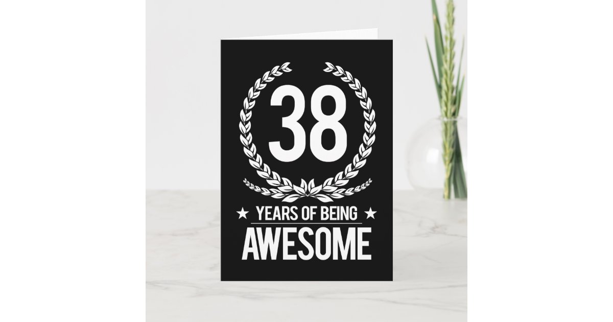 38th Birthday (38 Years Of Being Awesome) Card | Zazzle