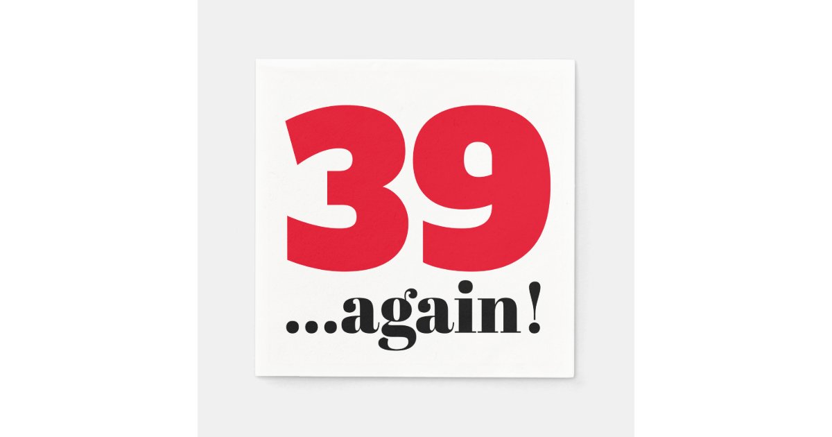 39 again birthday celebration napkins | Zazzle
