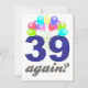 39 Again? Birthday Gifts / Souvenirs Card | Zazzle