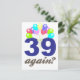 39 Again? Birthday Gifts / Souvenirs Postcard | Zazzle