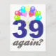 39 Again? Birthday Gifts / Souvenirs Postcard | Zazzle