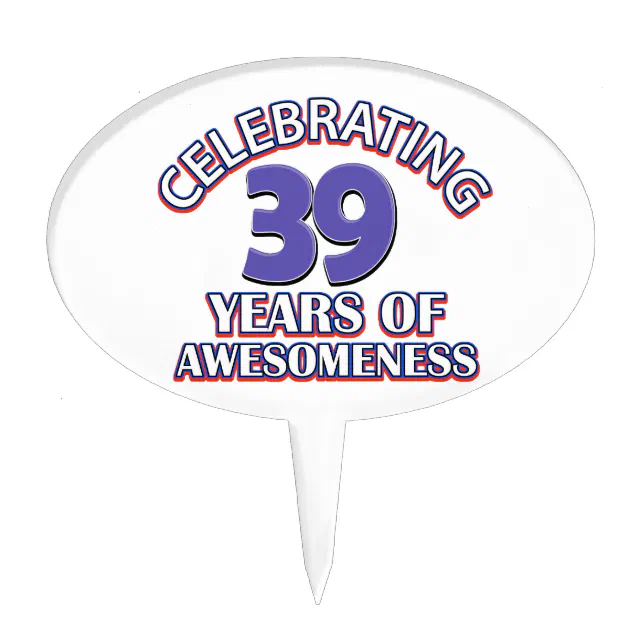39 year old birthday designs and gifts cake topper | Zazzle