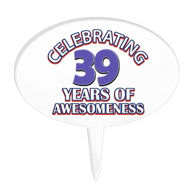 39 year old birthday designs and gifts cake topper | Zazzle