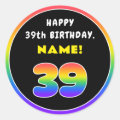 39th Birthday: Colorful Rainbow # 39, Custom Name Classic Round Sticker ...