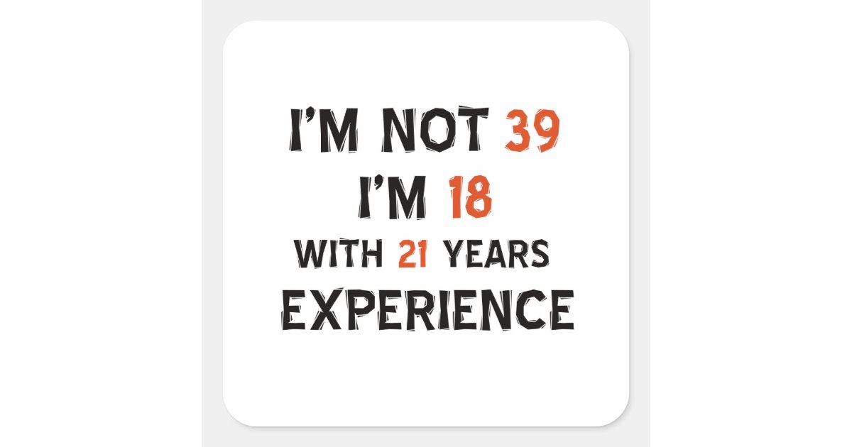 39th birthday designs square sticker | Zazzle