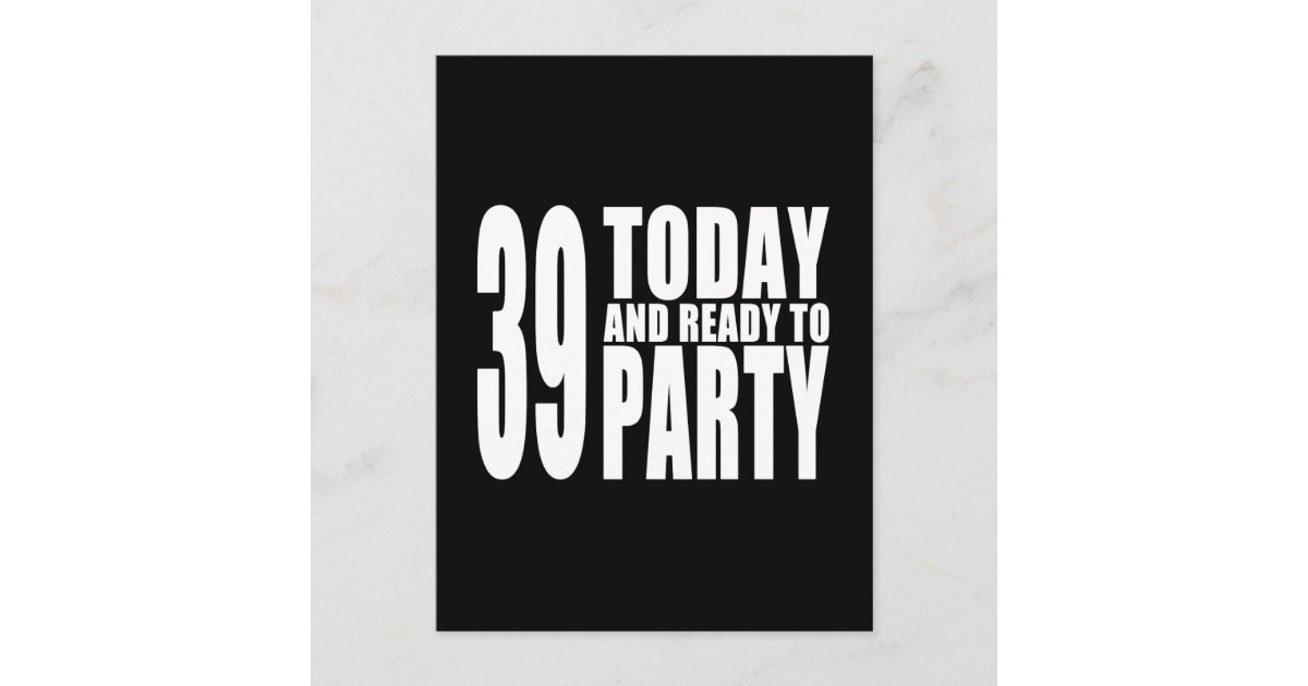39th Birthdays Parties : 39 Today & Ready to Party Invitation Postcard ...