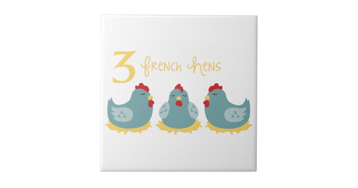 3 French Hens Ceramic Tile | Zazzle