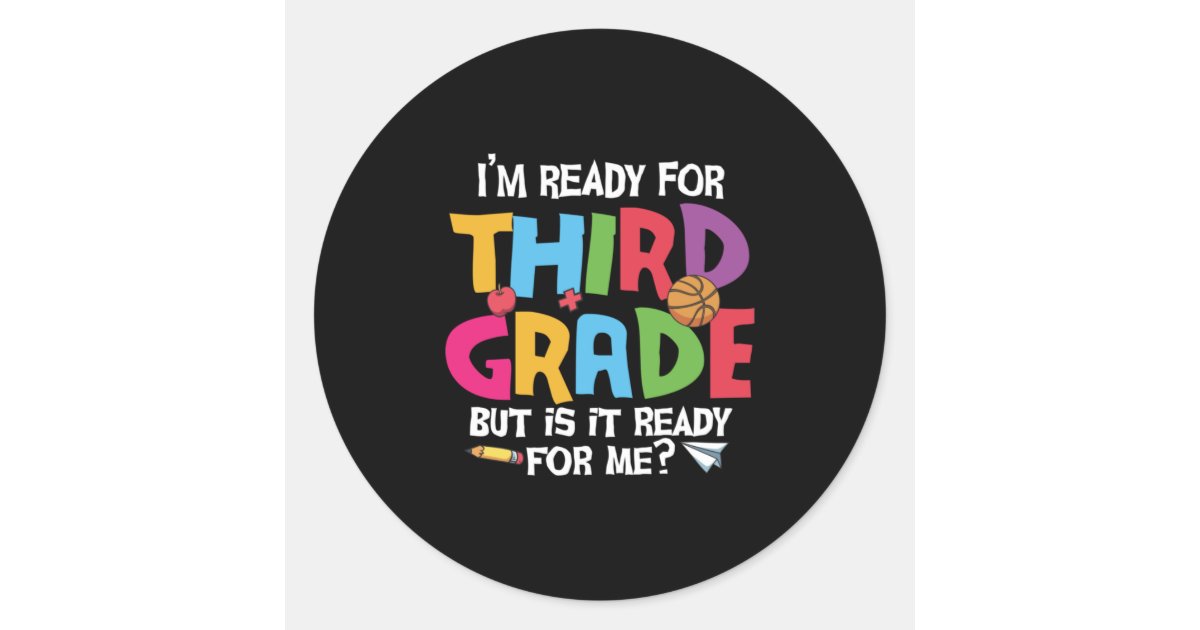 3rd Grade Teacher Ready For Third Grade Classic Round Sticker | Zazzle