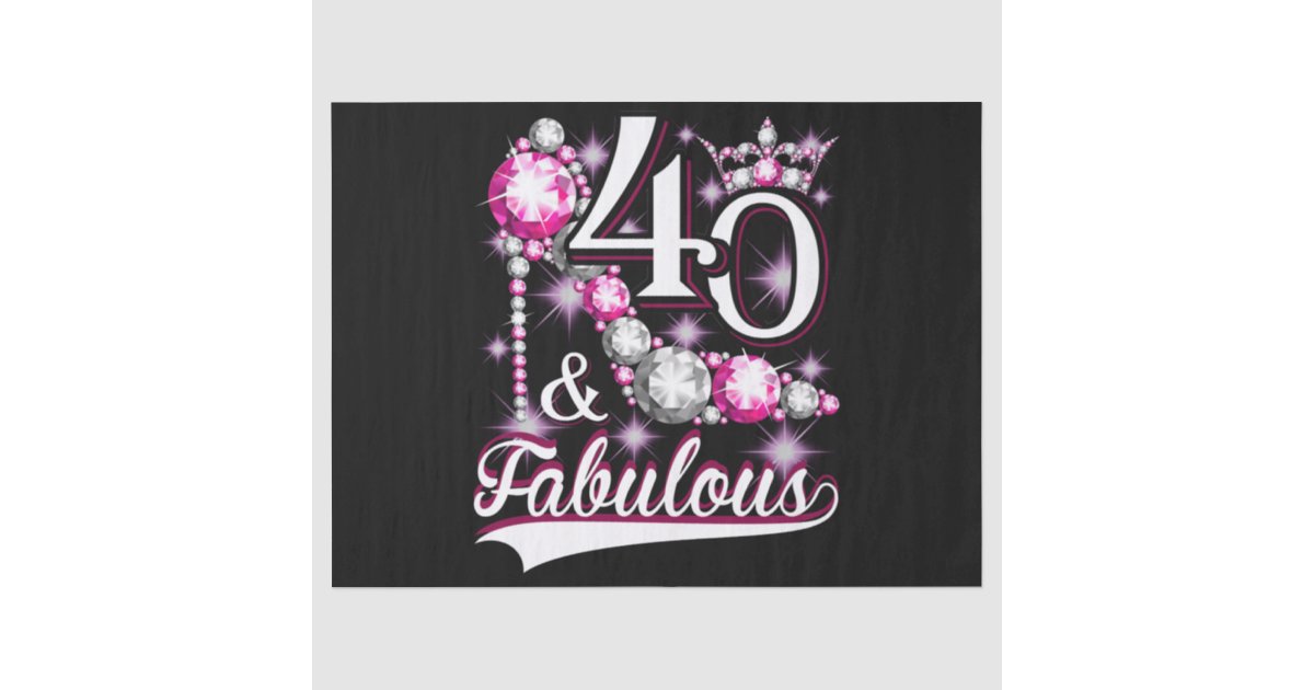 40 and Fabulous 40 Years Old 40th Birthday Diamond Tissue Paper | Zazzle
