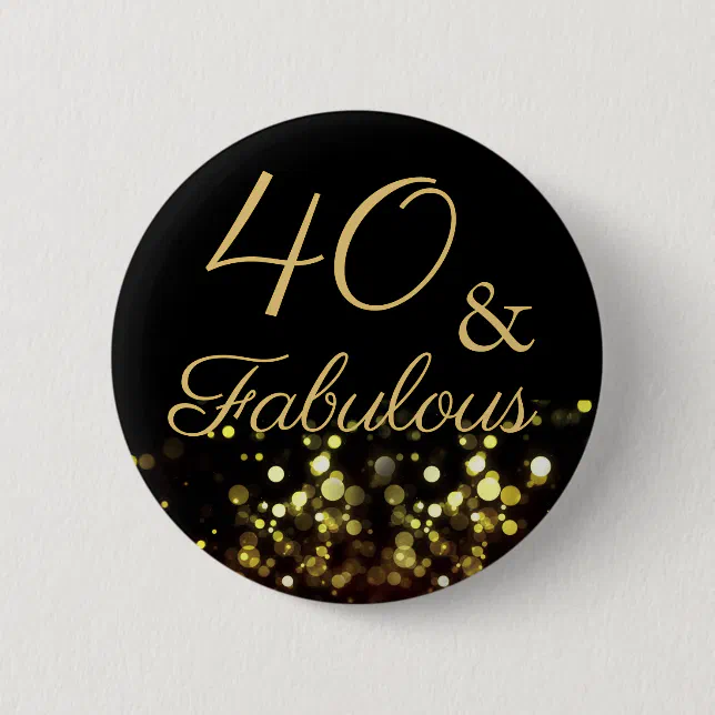 40 and Fabulous Birthday Button | Zazzle