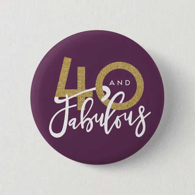 40 and fabulous button | Zazzle