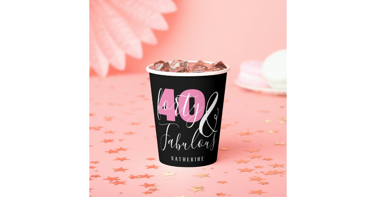 40 And Fabulous Elegant 40th Birthday Custom Paper Cups | Zazzle