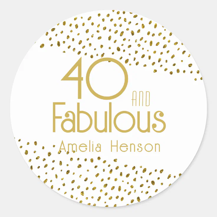 40 and Fabulous Gold Glitter 40th Birthday Classic Round Sticker | Zazzle