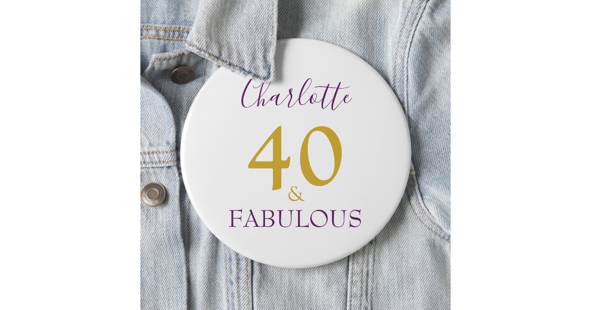40 and Fabulous Modern 40th Birthday Button | Zazzle