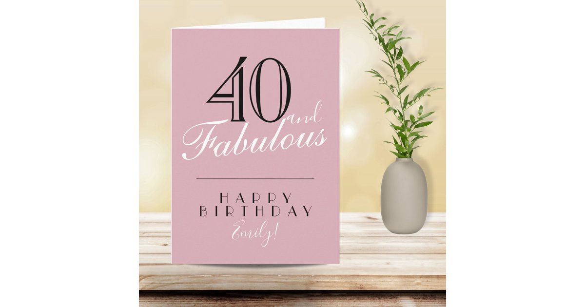 40 and Fabulous Pink Typography 40th Birthday Card | Zazzle