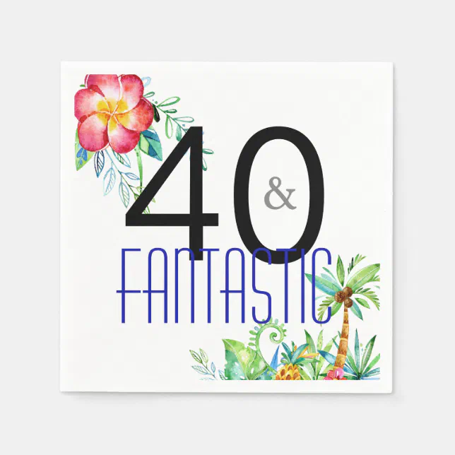 40 and Fantastic Tropical 40th Birthday Party Napkins | Zazzle