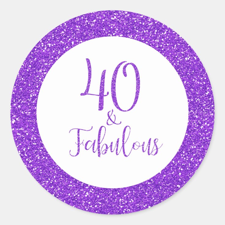 40 & Fabulous Birthday Purple Glitter Classic Round Sticker | Zazzle