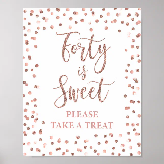 40 is Sweet Please Take a Treat Rose Gold Sign | Zazzle