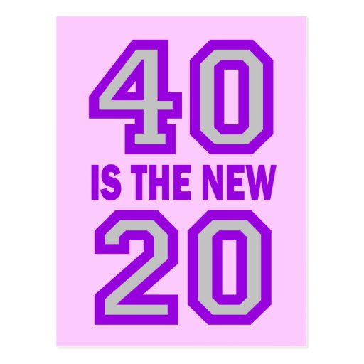 40 is the new 20 postcard | Zazzle