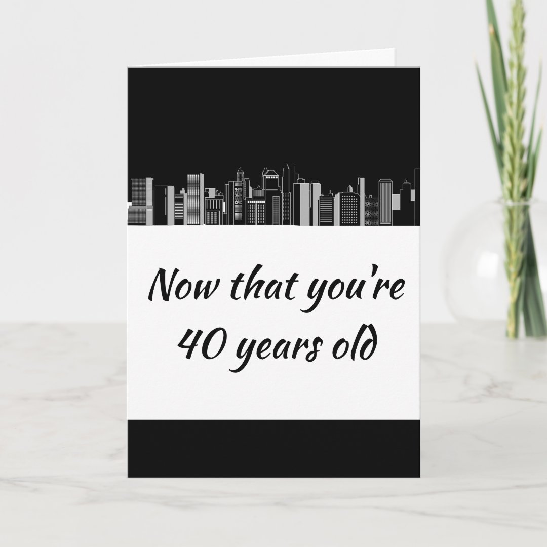 40 Years Funny Old Age Masculine Humor Card | Zazzle