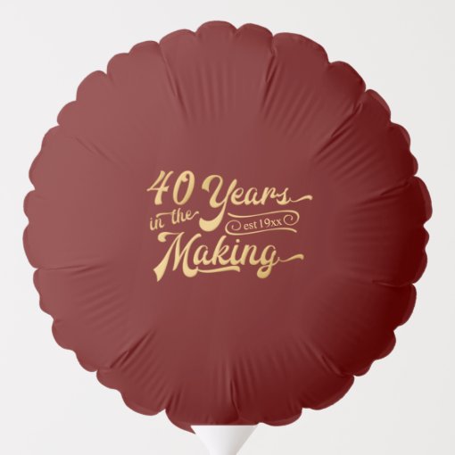 40th Anniversary 40 Years in the Making Custom Balloon | Zazzle