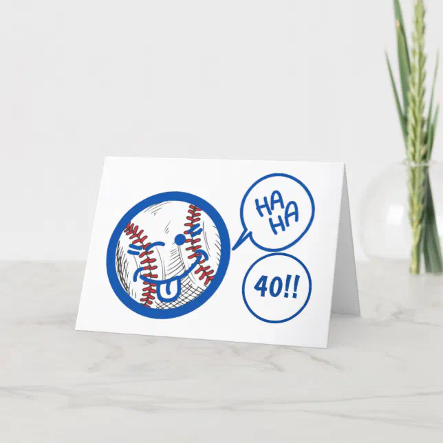 "40th" BASEBALL HUMOR AND A BIT OF BIRTHDAY HUMOR Card | Zazzle