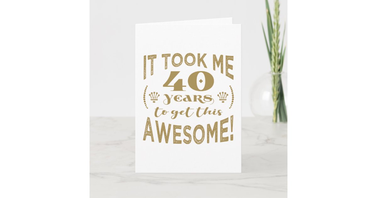 40th Birthday Awesome Card | Zazzle.com