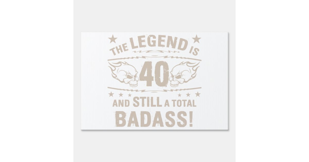 40th Birthday Badass Sign | Zazzle